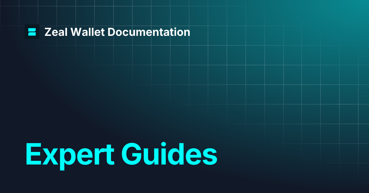 Expert Guides | Zeal Wallet Documentation