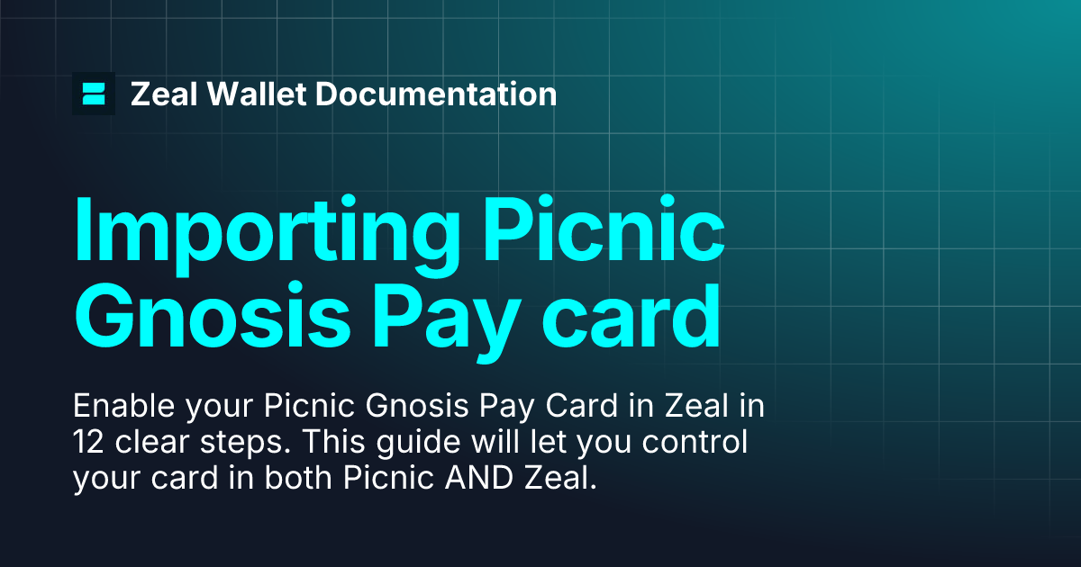 Importing Picnic Gnosis Pay card | Zeal Wallet Documentation