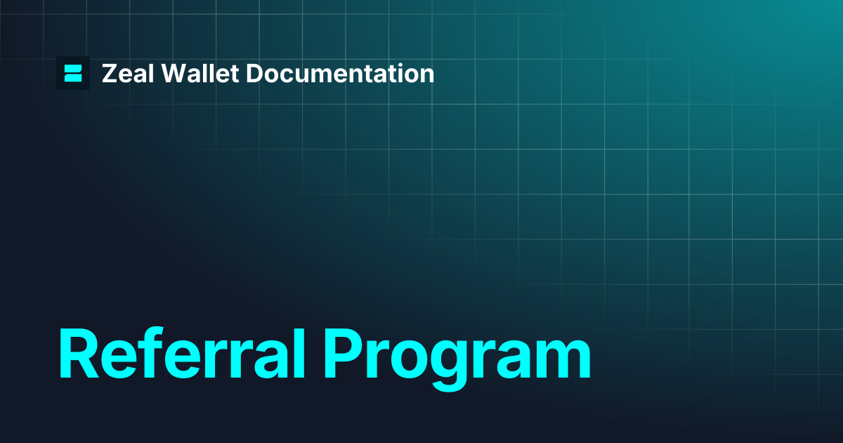 Referral Program | Zeal Wallet Documentation