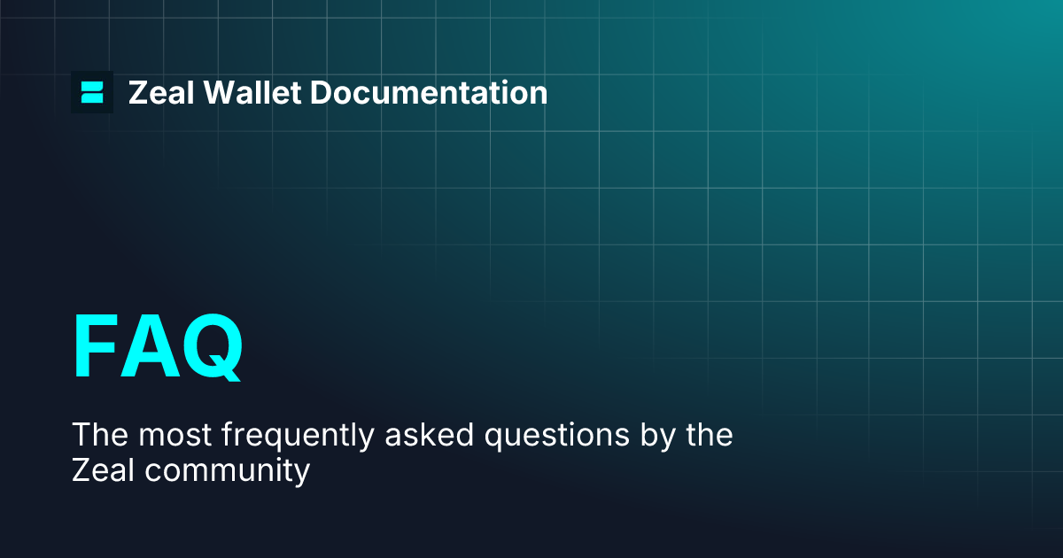 FAQ | Zeal Wallet Documentation
